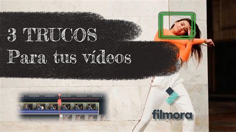 3 Trucos Con Filmora Para Mejorar Tus Videos YouTube