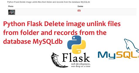 python flask delete image unlink files from folder and records from the database mysqldb
