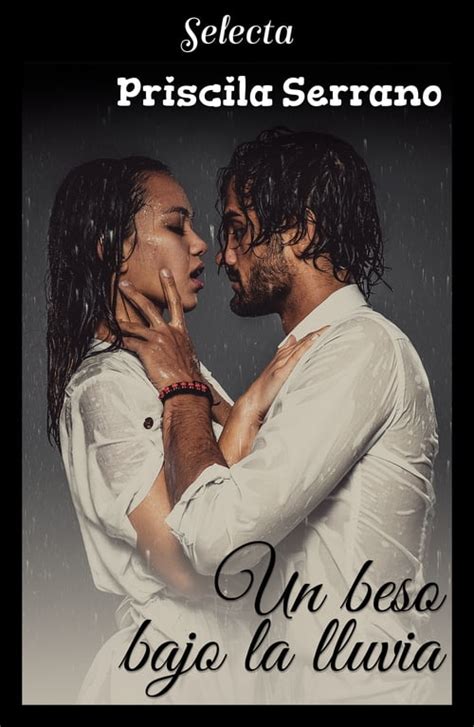 Un beso bajo la lluvia Besos 1 de Priscila Serrano en Librerías Gandhi