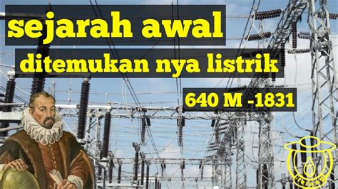 Sejarah Listrik Di Dunia Siapa Penemu Nya Tahun Berapa Listrik Di
