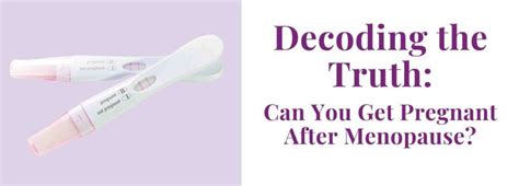 Can You Get Pregnant After Menopause