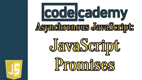 introduction to asynchronous javascript codecademy javascript promises learn javascript youtube