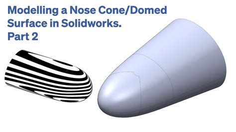 Modelling A Nose Cone Domed Surface In Solidworks Part Youtube
