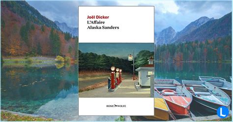 L affaire Alaska Sanders Nouveau livre Joël Dicker