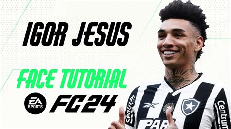 EA FC 24 IGOR JESUS FACE TUTORIAL STATS BOTAFOGO YouTube