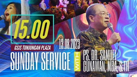 Ibadah Umum GSJS TP Ps Samuel Gunawan Pk 15 00 13 Agustus 2023