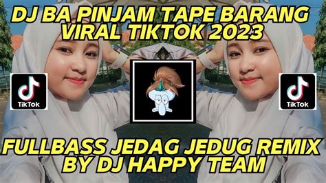 DJ BA PINJAM TAPE BARANG X ANGKAT PADI VIRAL FULLBASS JEDAG JEDUG DJ