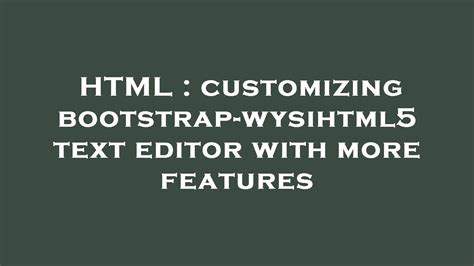 HTML Customizing Bootstrap Wysihtml5 Text Editor With More Features