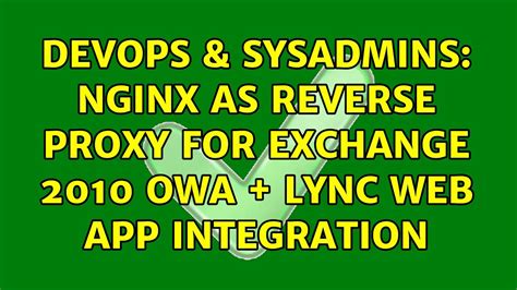 DevOps SysAdmins Nginx As Reverse Proxy For Exchange 2010 OWA Lync