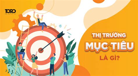 Thị trường mục tiêu là gì Ví dụ về lựa chọn thị trường mục tiêu