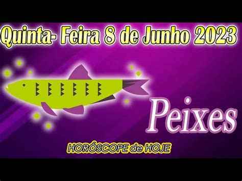 o que você quer para hoje Horóscopo do dia PEIXES 8 de Junho 2023