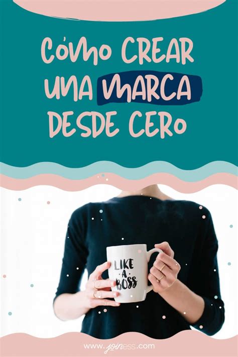 Como Crear Una Marca Desde Cero Joiness
