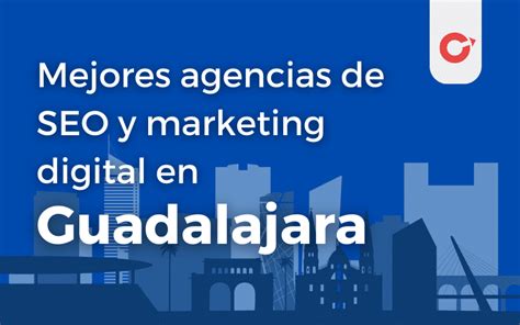 Top 15 De Las Mejores Agencias SEO En Guadalajara