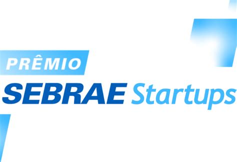 Prêmio Sebrae Startups vai distribuir até R 950 mil reais e selecionar