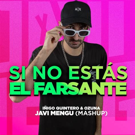 Stream Iñigo Quintero Ozuna Si no estas el Farsante Javi Mengu