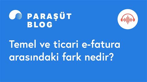 Temel ve ticari e fatura arasındaki fark nedir Paraşüt Blog YouTube
