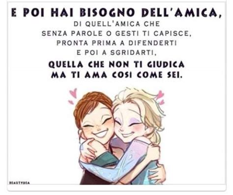 E Poi Hai Bisogno Dell Amica Di Quell Amica Che Senza Parole O Gesti