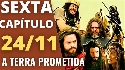 A TERRA PROMETIDA Capítulo de hoje sexta 24 11 Resumo da Novela A Terra