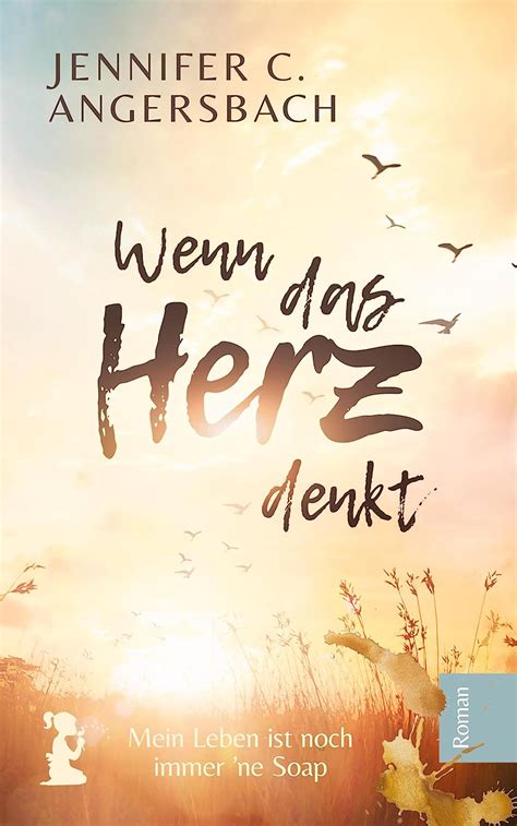 Wenn das Herz denkt Ein Roman über Akzeptanz uns beim