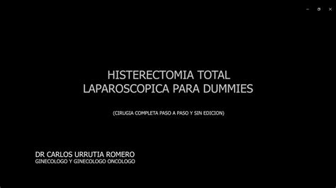 Histerectomia Total Laparoscopica Para Dummies Sin Edicion Youtube