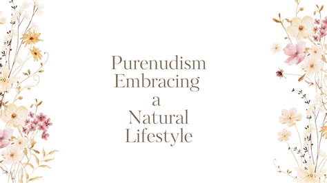 Purenudism Embracing A Natural Lifestyle Its Released