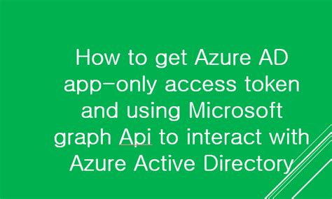 using azure active directory to provide authentication for an api part 1 access token windows
