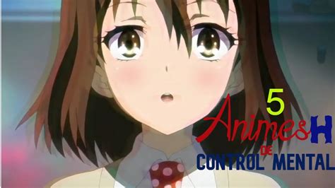 Mejores Animes H De Control Mental L Top Youtube