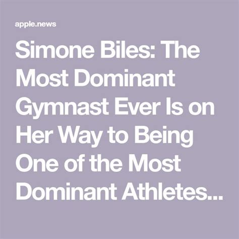 Simone Biles The Most Dominant Gymnast Ever Is On Her Way To Being One