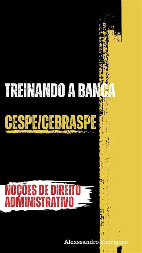 TREINANDO A BANCA CESPE CEBRASPE QUESTÕES SOBRE NOÇÕES DE DIREITO