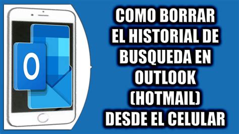 COMO BORRAR EL HISTORIAL DE BUSQUEDA EN OUTLOOK HOTMAIL DESDE EL