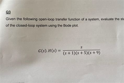 solved q3given the following open loop transfer function of
