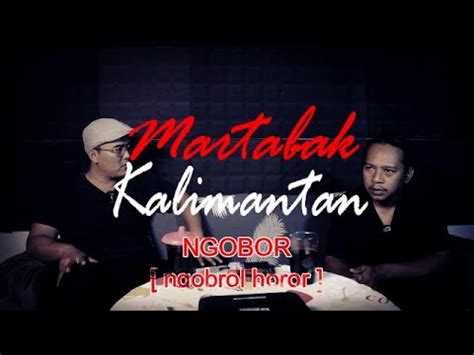 MARTABAK KALIMANTAN NGOBOR Ngobrol Horor 547 YouTube