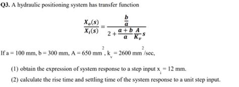 Solved A Hydraulic Positioning System Has Transfer Function X S