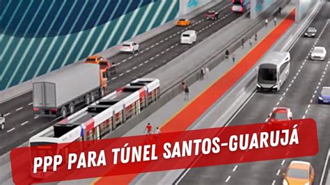 ESTADO E UNIÃO CONVERGEM PARA PPP EM NOVO TÚNEL SANTOS GUARUJÁ YouTube