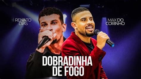 Inédito Renato Dias Max Do Corinho Dobradinha De Fogo Raiz YouTube