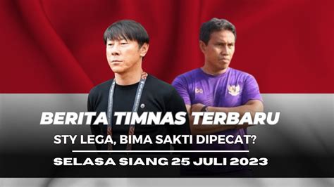 Berita Timnas Terbaru SELASA 25 JULI 2023 Shin Tae Yong Lega Erick