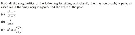 solved find all the singularities of the following