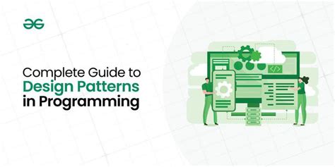 complete guide to design patterns in programming geeksforgeeks