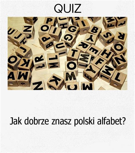 Quiz Jak Dobrze Znasz Polski Alfabet