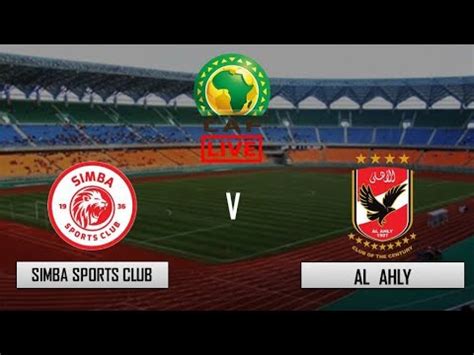 LIVE SIMBA SC Vs AL AHLY CAF CHAMPIONS LEAGUE YouTube