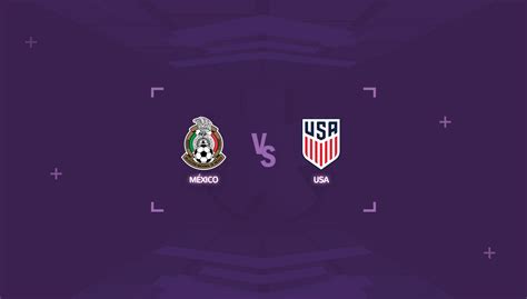 México vs Estados Unidos Horario y dónde ver duelo rumbo a Qatar 2022