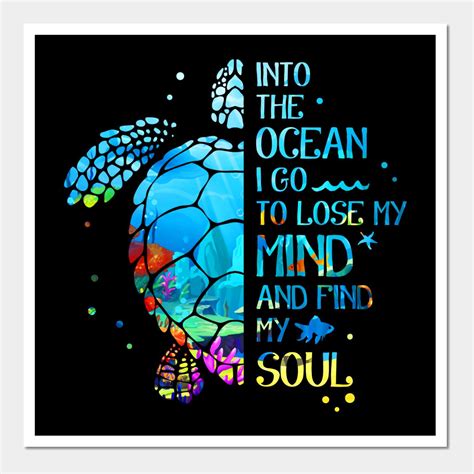 Into The Ocean I Go To Lose My Mind And Find My Soul Choose From Our