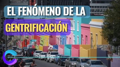 La Gentrificaci N Un Fen Meno Pol Mico Youtube