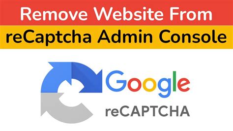 How To Remove Website From Google Recaptcha Admin Console Step By Step