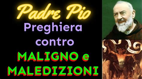 Padre Pio POTENTE PREGHIERA Contro Il MALIGNO E Le MALEDIZIONI San