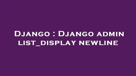 django django admin list display newline youtube