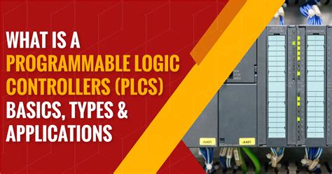 What Is A Programmable Logic Controllers Plcs Basics Types
