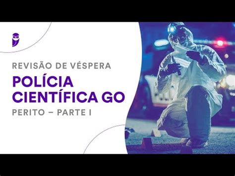 Revisão de Véspera Polícia Científica GO Cargo Perito Parte I