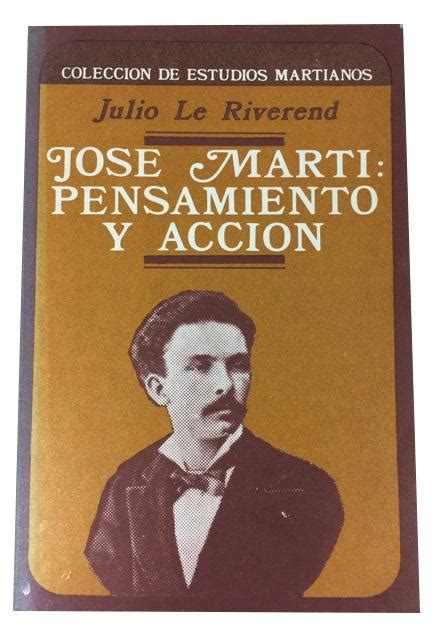 Jose Marti Pensamiento Y Accion By Le Riverend Julio Very Good