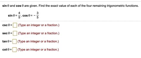 solved sin 0 and cos € are given find the exact value of each of the four remaining